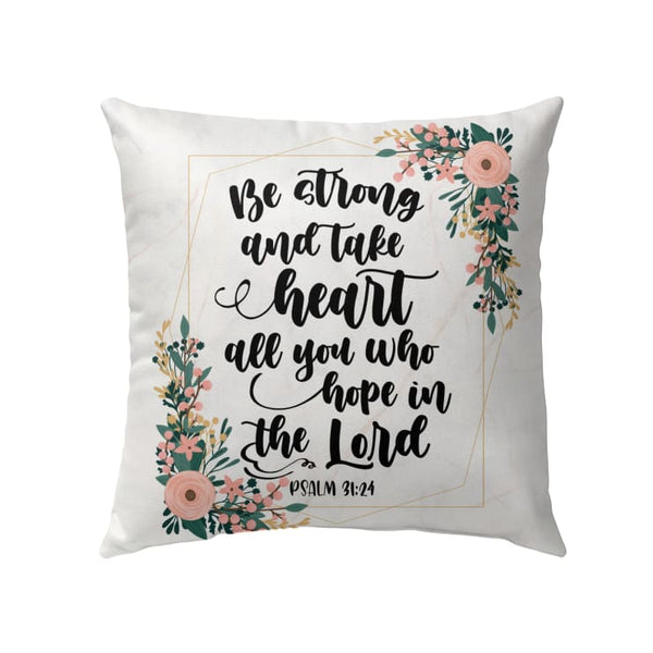 Jesus Pillow - Be strong and take heart Psalm 31:24 Bible verse pillow ...